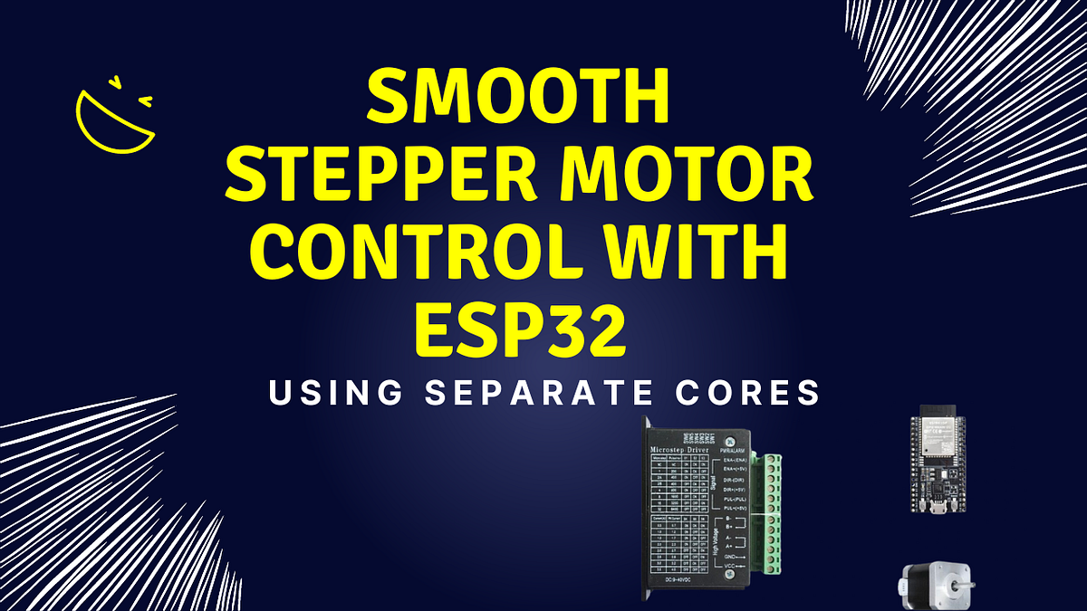 Smooth Stepper Motor Control with ESP32 Dual Core | Medium