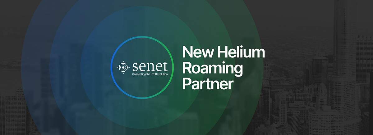 Announcing Helium Roaming Partnership with Senet to Connect Billions of ...