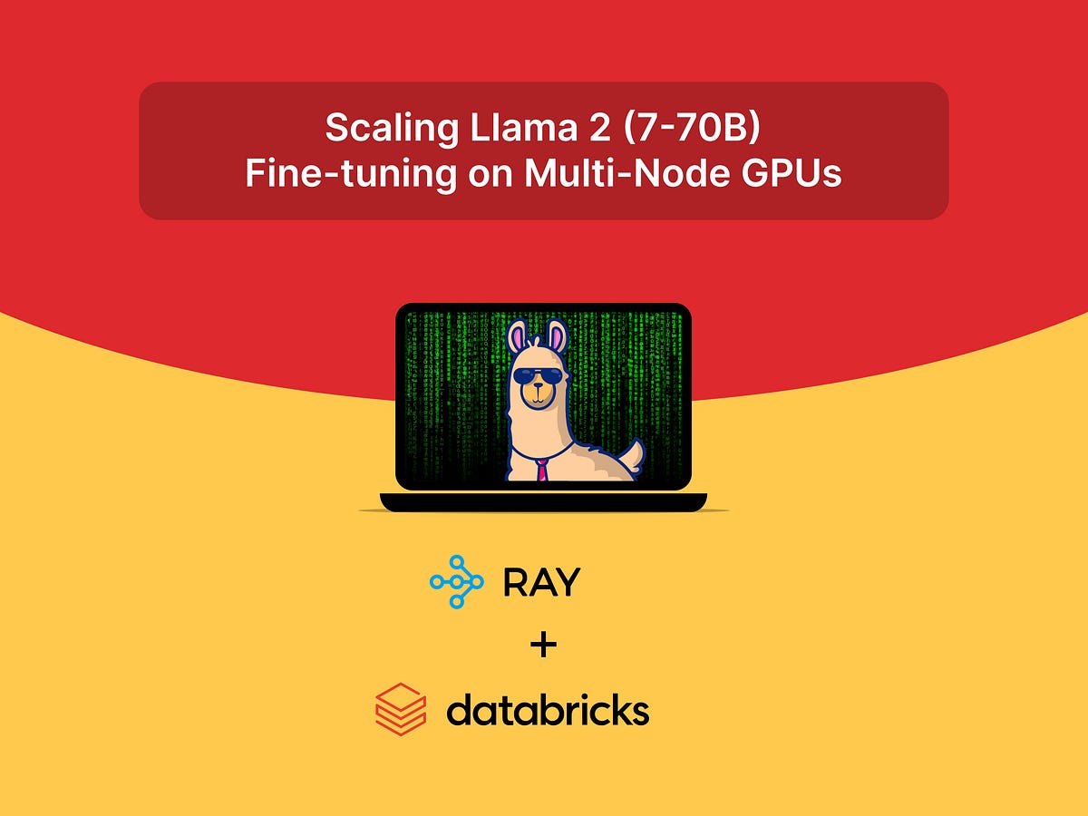 Scaling Llama 2 (7 - 70B) Fine-tuning on Multi-Node GPUs with Ray on ... Scaling Llama 2 (7 - 70B) Fine-tuning on Multi-Node GPUs with Ray on ...