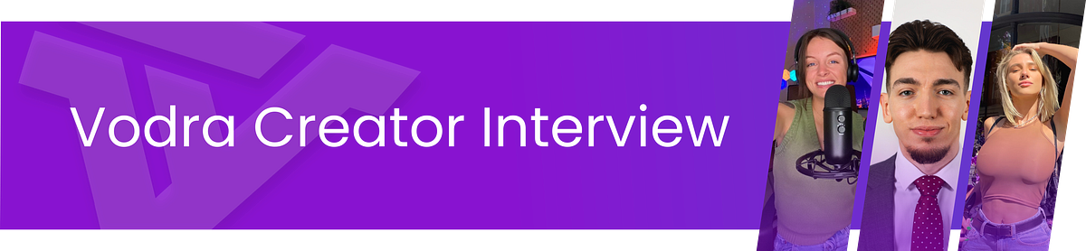 Vodra Pre-Launch Creator Interview | by Vodra | Vodra | Medium