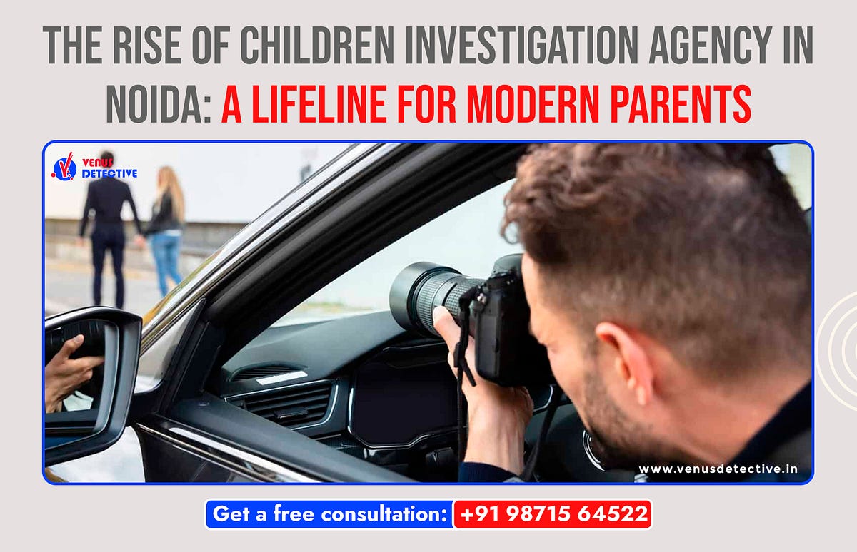 The Rise of Children Investigation Agency in Noida: A Lifeline for ...