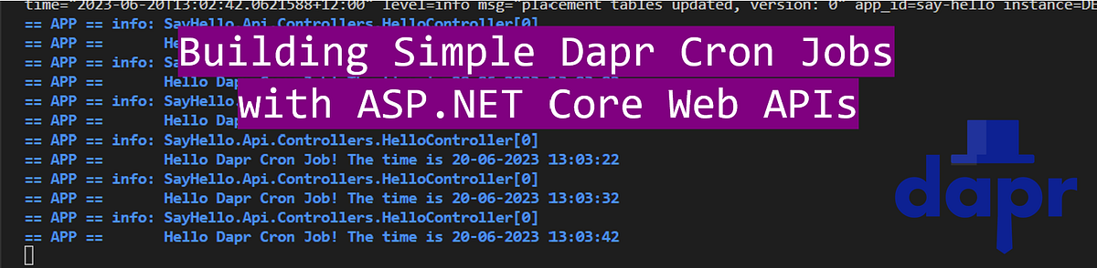 Building Simple Dapr Cron Jobs with ASP.NET Core Web APIs | by Will Velida | Level Up Coding