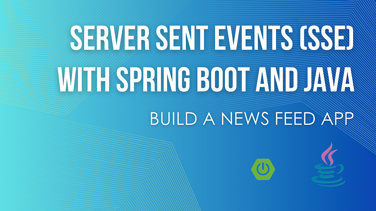 Building Real Time Applications With Server Sent Events Sse In Spring