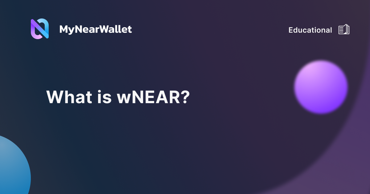 What is wNEAR? A Full Guide to Wrapping NEAR! | by Kate L ...