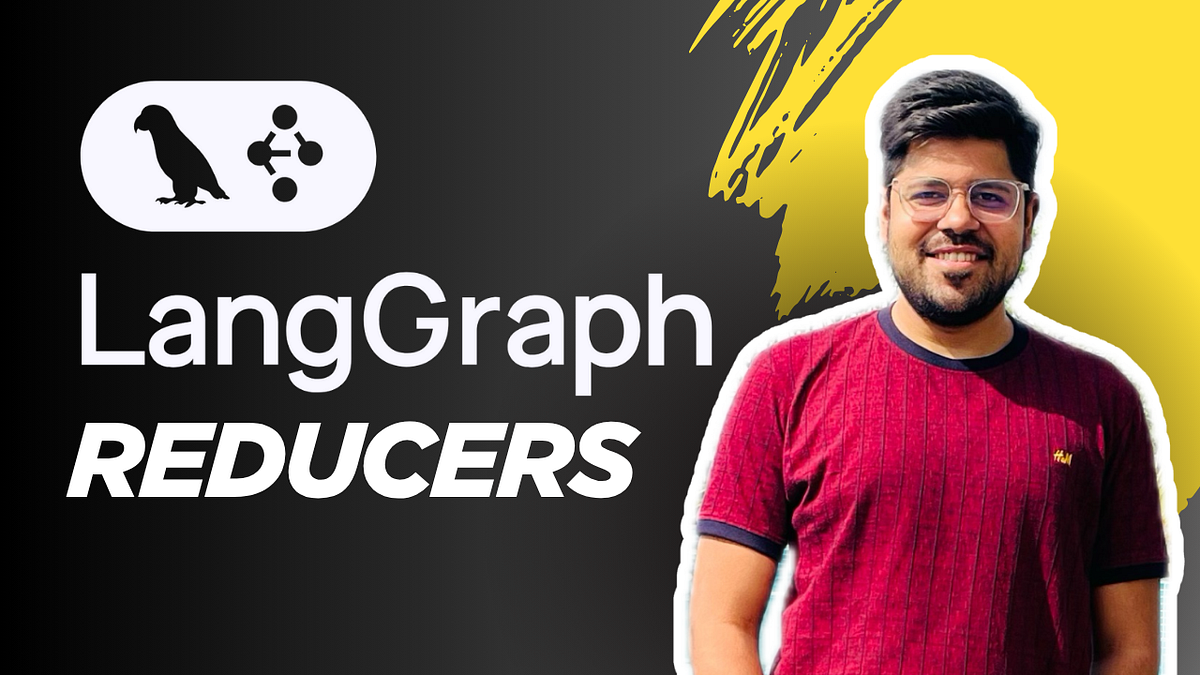 LangGraph Reducers — Stop Passing State Like It’s 1999 | by Yash Jain | AlgoMart | Jun, 2025 ...