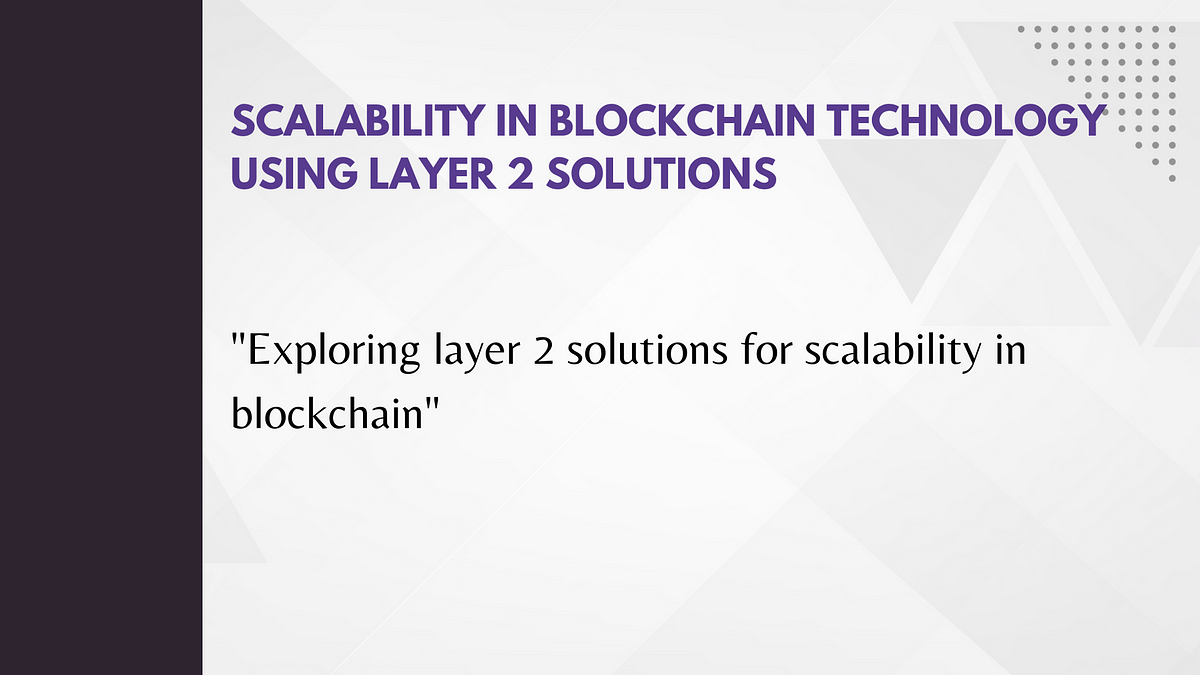 Exploring Layer 2 Solutions For Scalability In Blockchain By Abia Oro Jan 2024 Medium