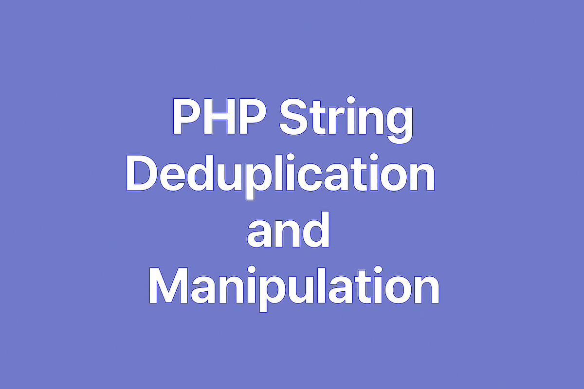 PHP String Deduplication and Manipulation: Expert Techniques | by Kamran Khalid | Aug, 2025 | Medium