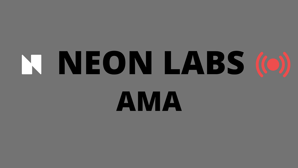 Neon Labs AMA #2 | RU Edition. Приветствую! Недавно у Neon Labs в… | by Dreamer_crypto | Medium