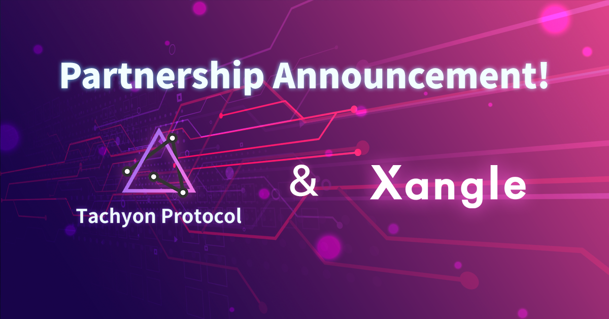 Tachyon Protocol Announces Partnership With Xangle! | by Tachyon | Tachyon Protocol | Medium