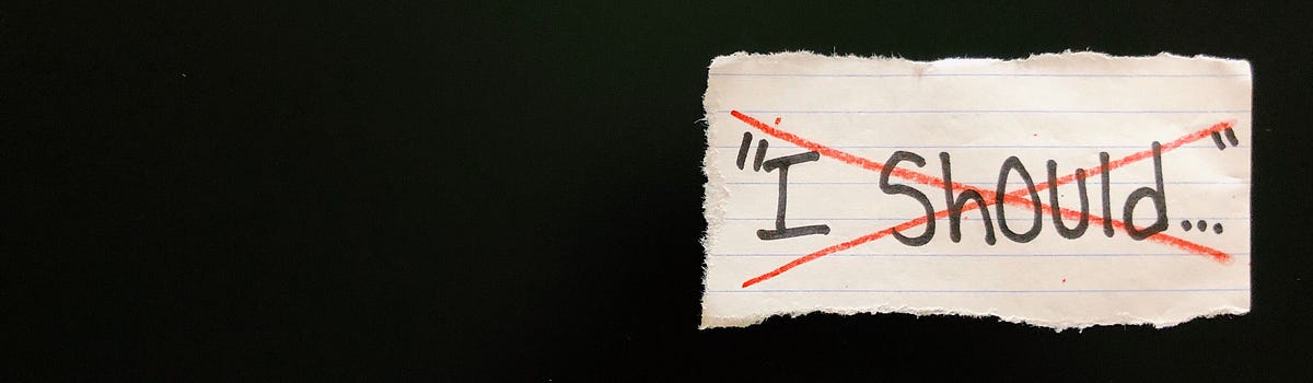 The Curse of “Should” and What to Say Instead | by Erin O’Neil | Age of ...