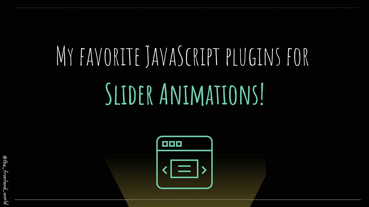 My favorite JavaScript plugins for Slider Animations | by FAM | Level Up Coding