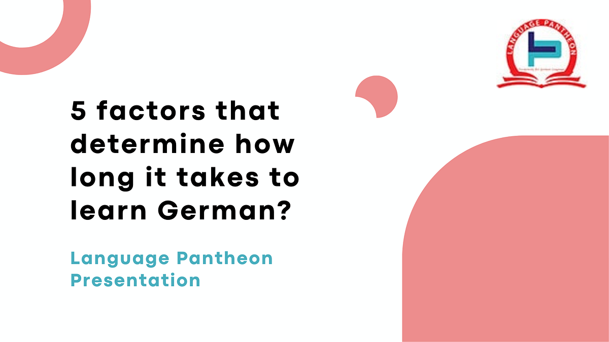 5 factors that determine how long it takes to learn German ...