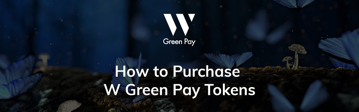 How to Purchase W Green Pay Tokens | by W Green Pay | WGreenPay | Medium