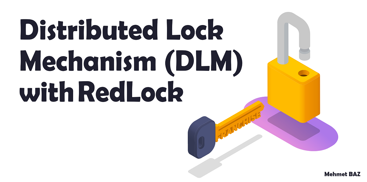 Distributed Lock Mechanism (DLM) with RedLock | by Mehmet BAZ | Medium