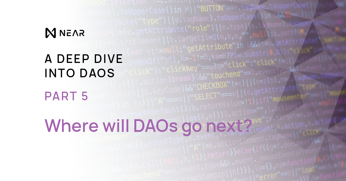 The Future of DAOs: DAOs at Work and IRL | by NEAR Team | NEAR Protocol ...