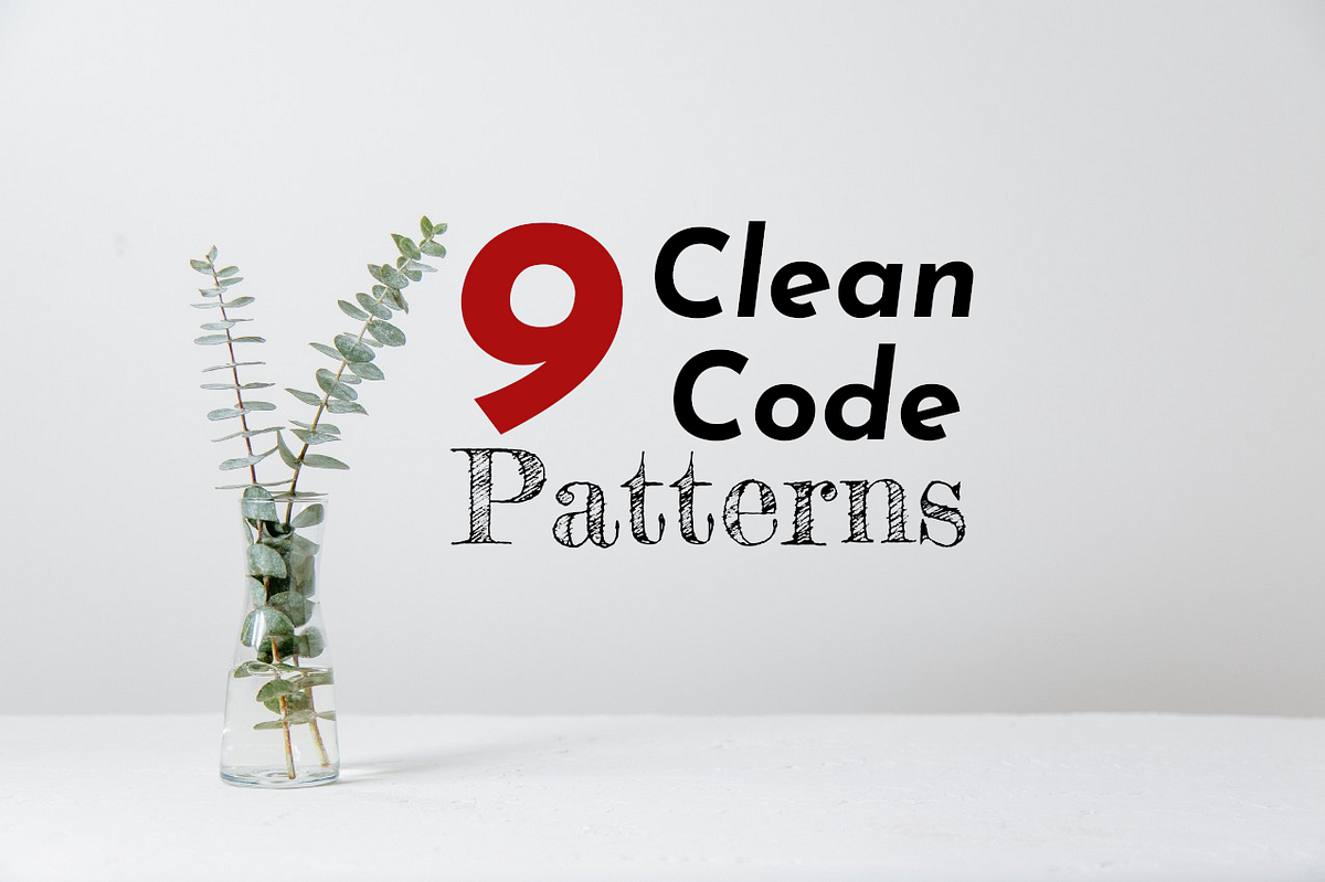 9 Clean Code Patterns I wish I knew earlier | by Martin Thoma | TDS ...
