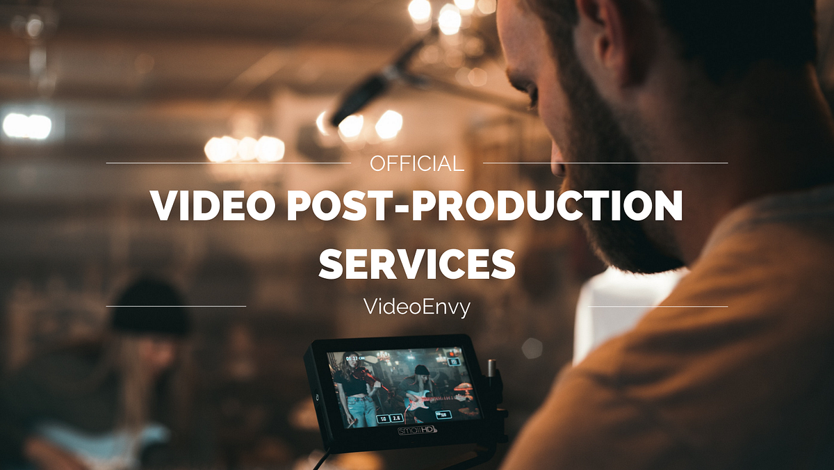 Unleashing the Power of Video Post-Production Services: Enhancing Your ...