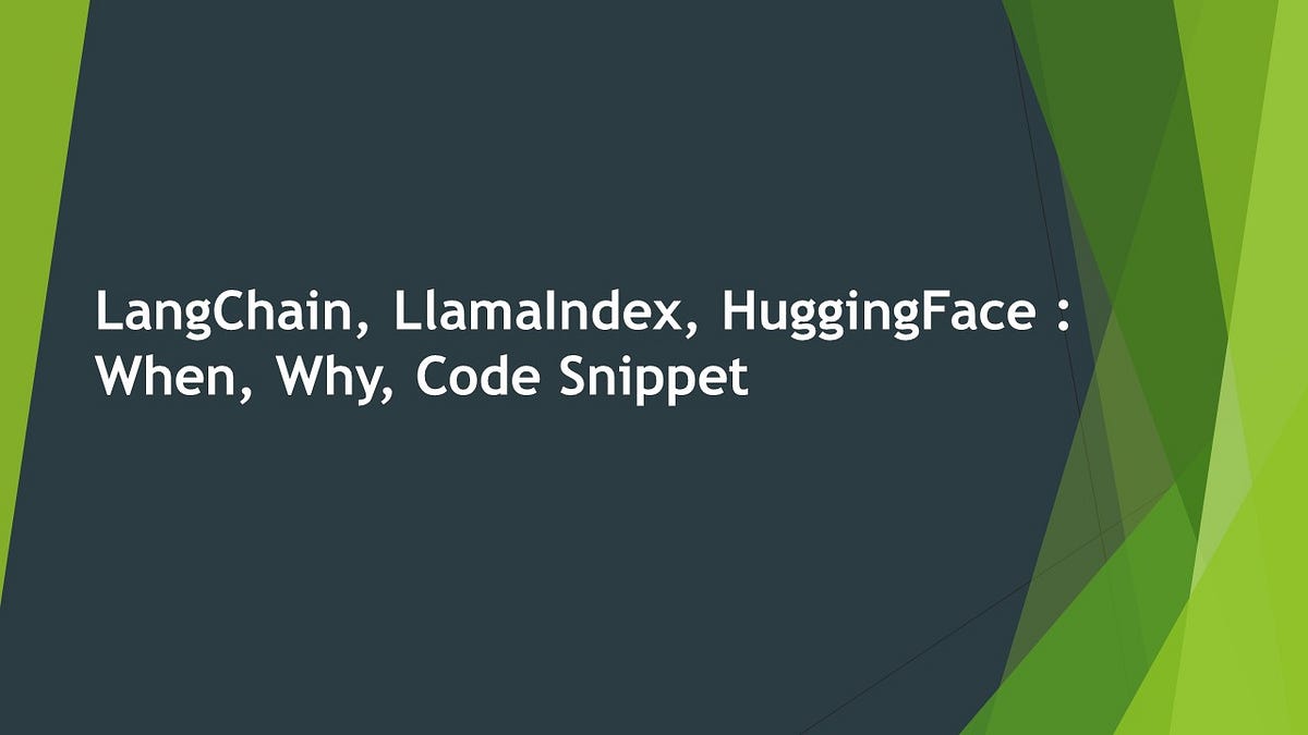 LangChain, LlamaIndex, HuggingFace : When, Why, Code Snippet | by Ramachandran Murugan | Aug ...