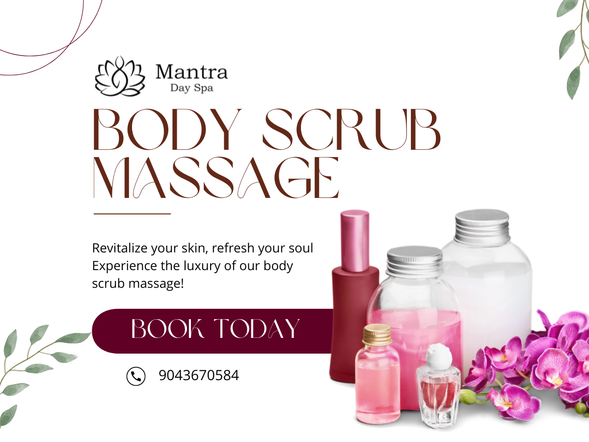 Benefits Of Body Scrub Massage At Mantra Day Spa Chennai By Mantra Day Jul 2024 Medium