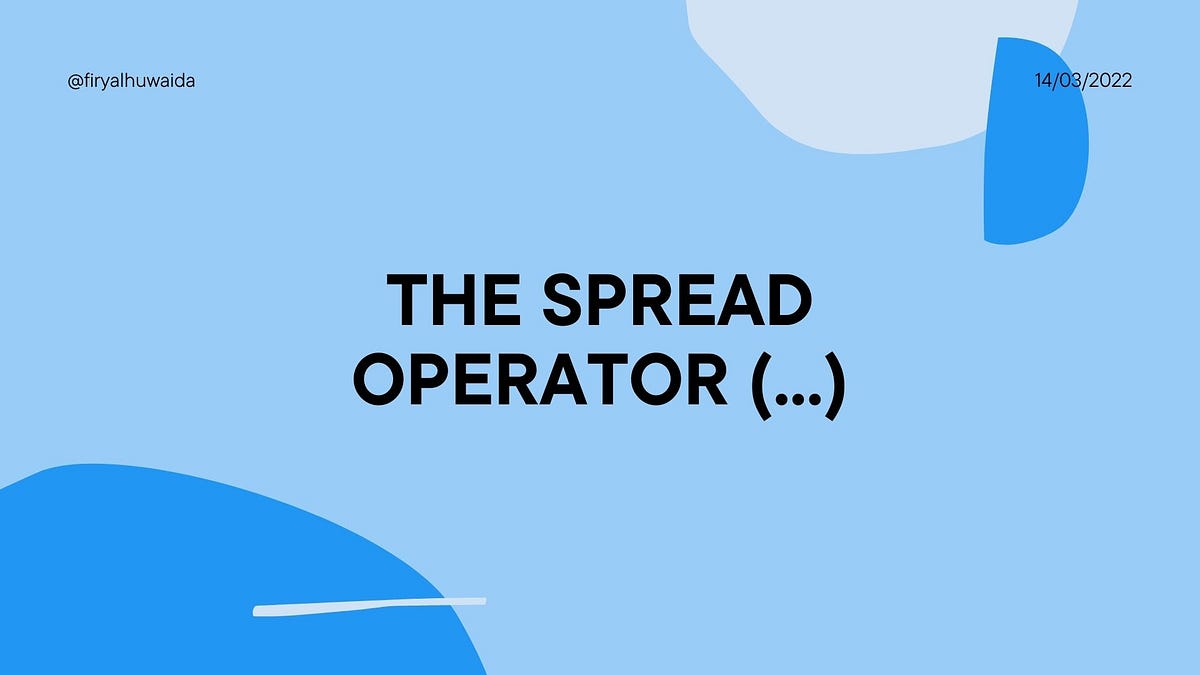 The Spread Operator in Javascript | by Firyal | Medium