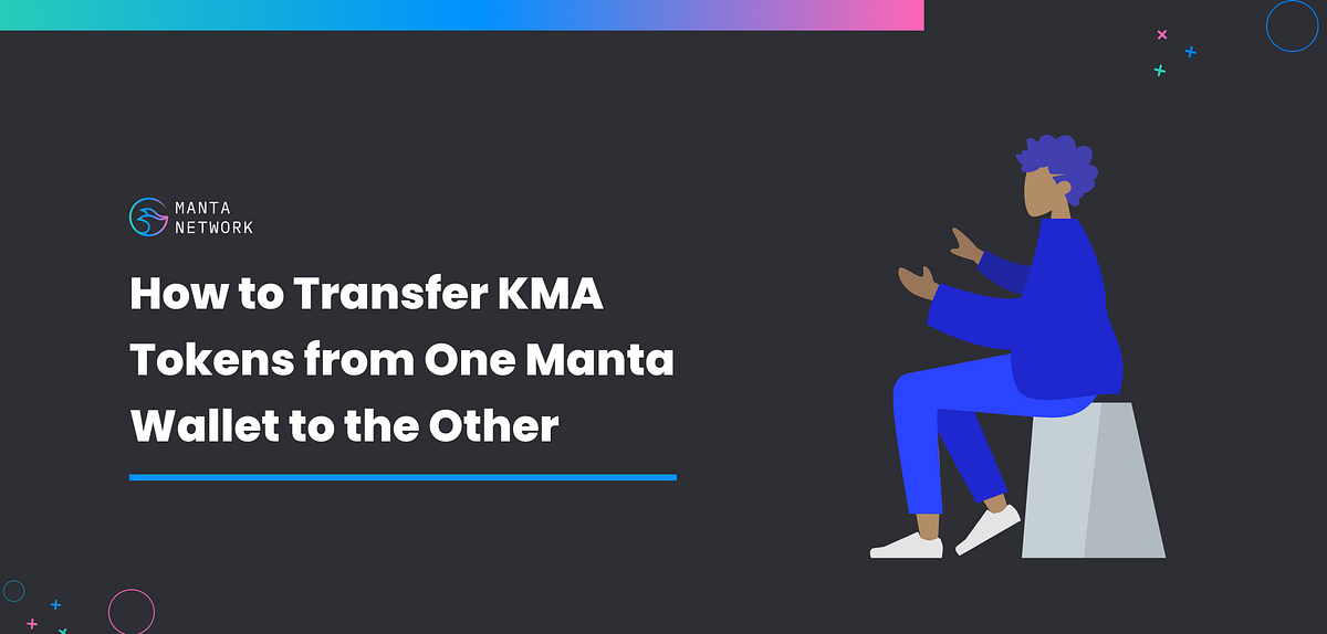 A Guide on Transferring KMA from one Manta Wallet to Another Manta ...