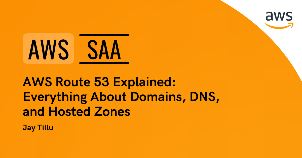 AWS Route 53 Explained: Everything About Domains, DNS, and Hosted Zones | by Jay Tillu | Medium