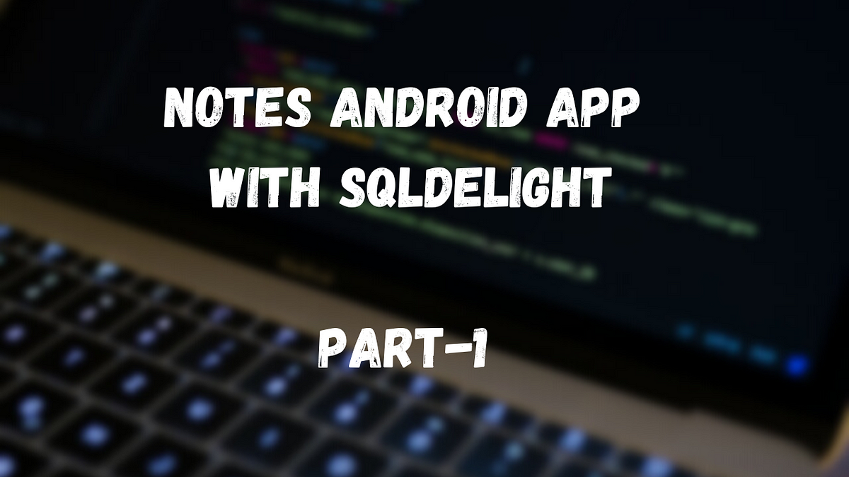 SQLDelight Android Example(XML) | SQLDelight CRUD | Notes App — Part 1 ... SQLDelight Android Example(XML) | SQLDelight CRUD | Notes App — Part 1 ...