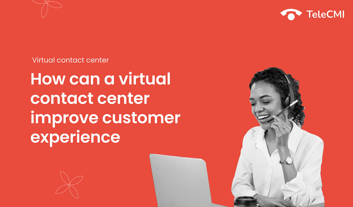 How Can A Virtual Contact Center Improve Customer Experience | by ...