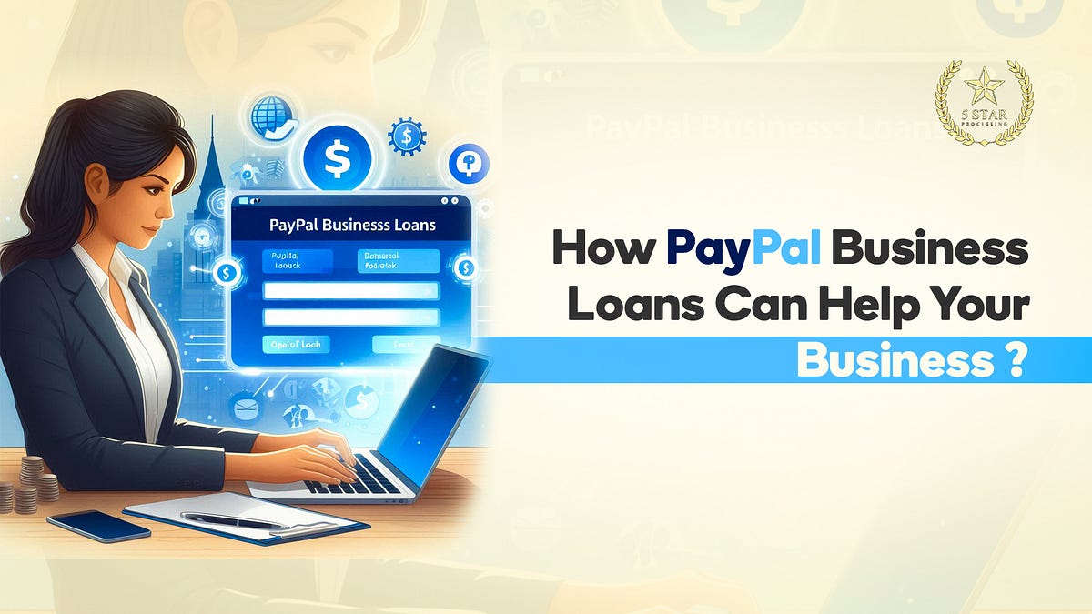 How PayPal Business Loans Can Help Your Business ? | by 5starprocessing ...