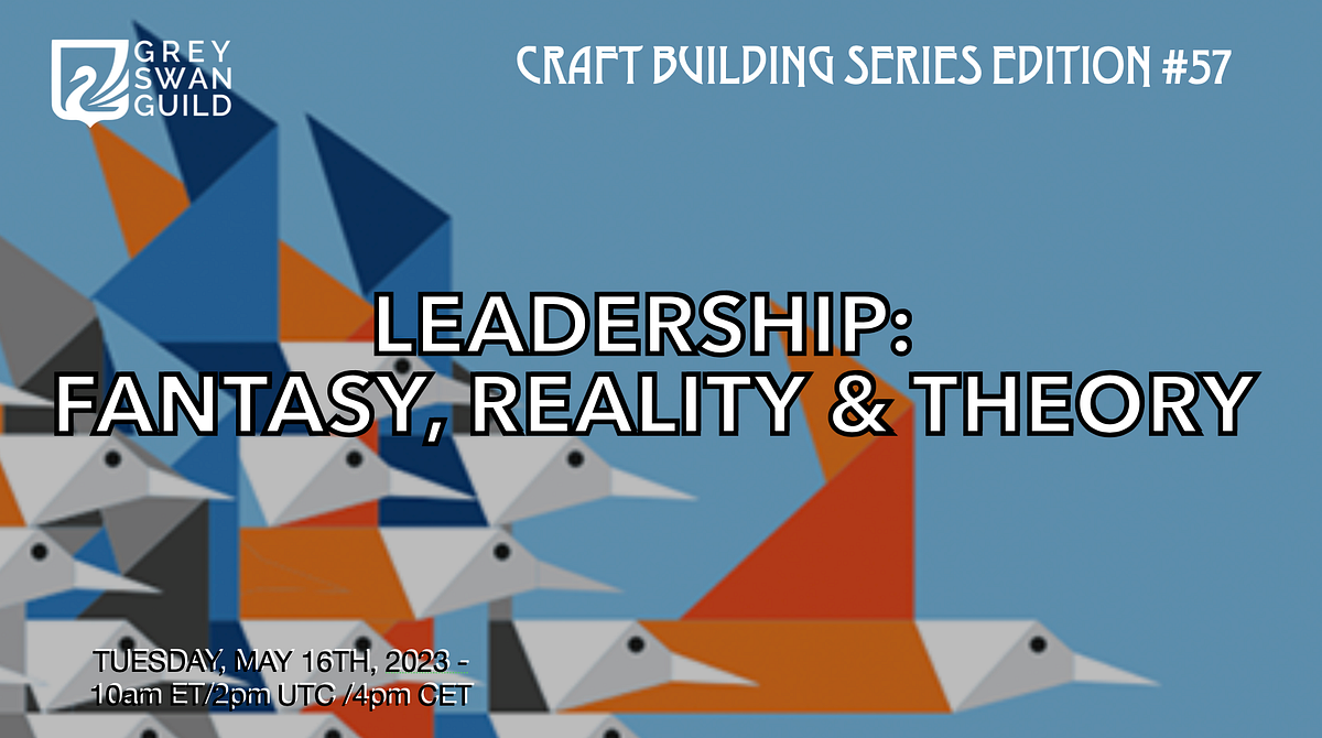 Leadership: Fantasy, Reality and Theory | by Grey Swan Guild | Grey Swan Guild | Medium