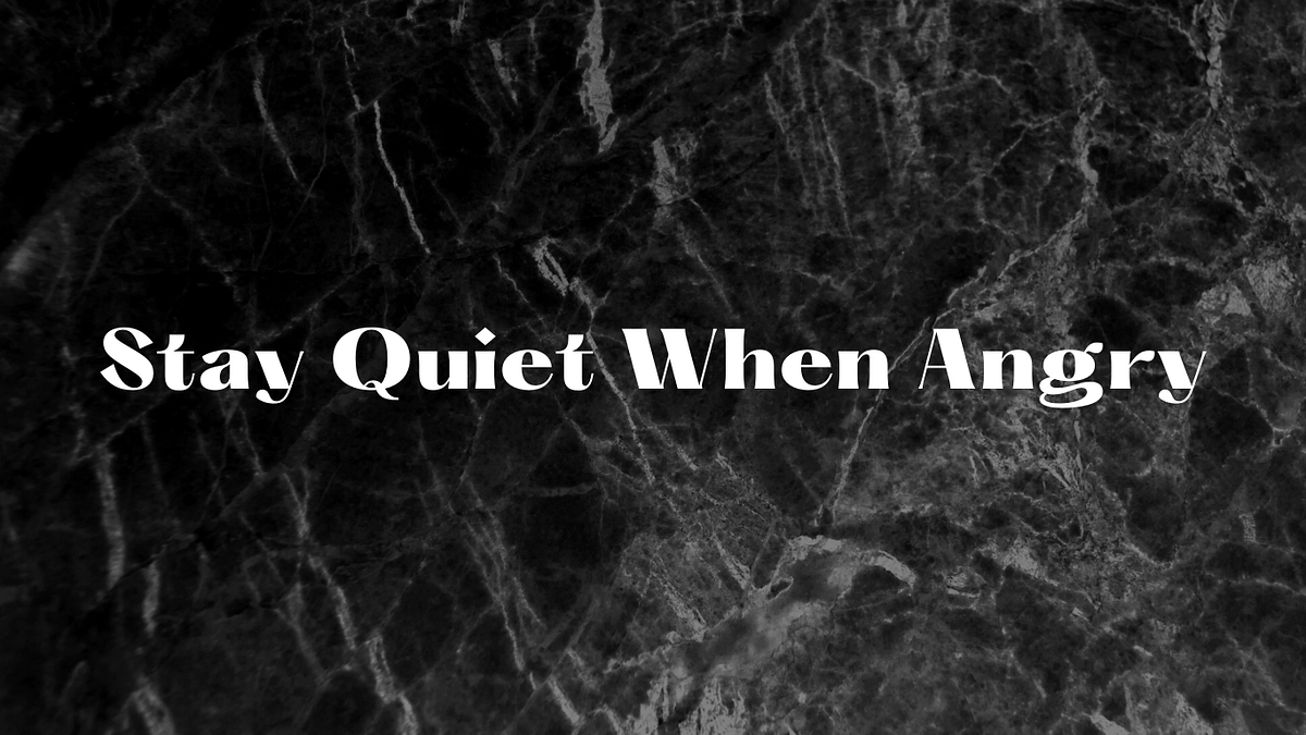 “The Power of Keeping Quiet When Angry” | by AbdulRehman Ayaz | Medium