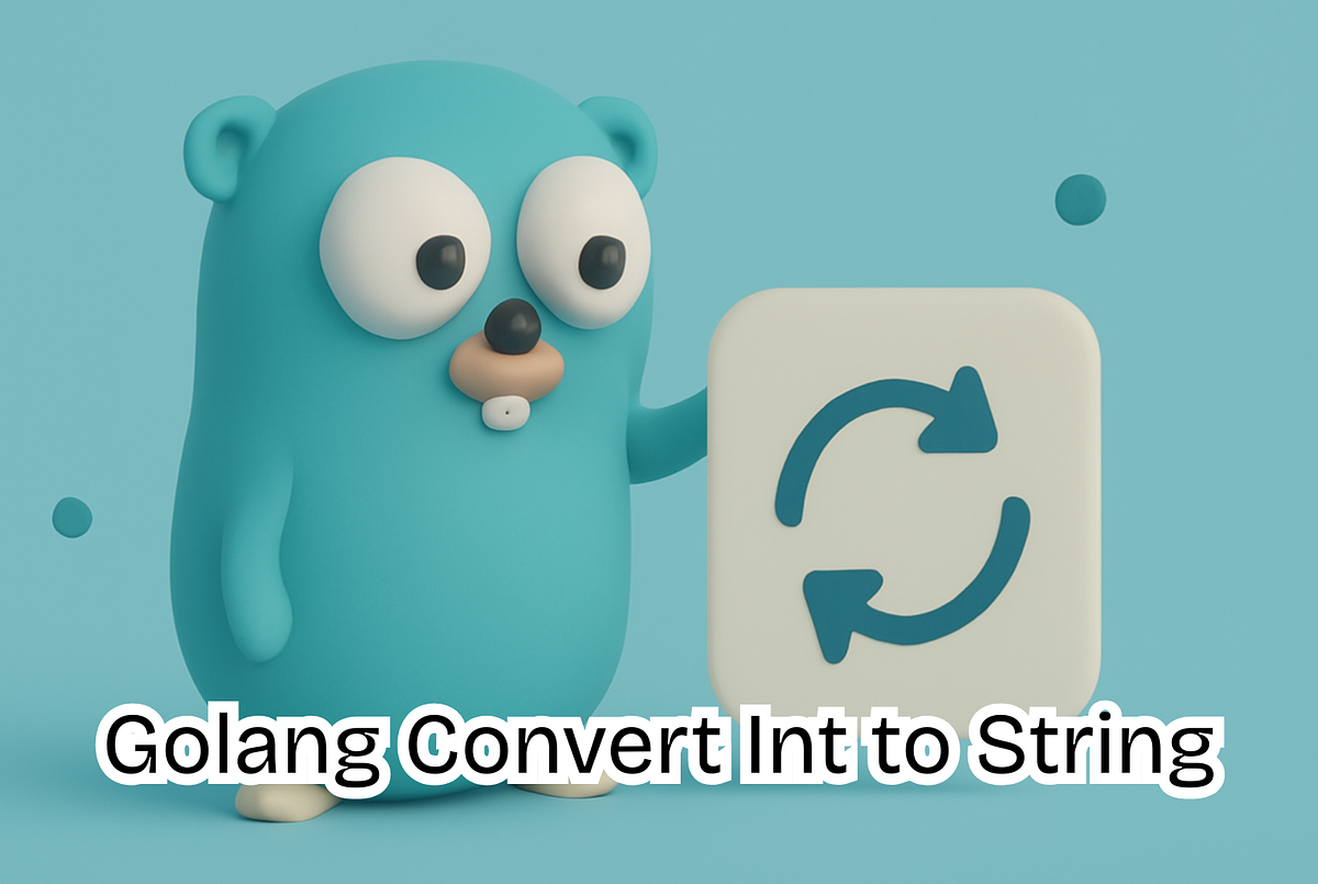 Golang Convert Int to String | Level Up Coding