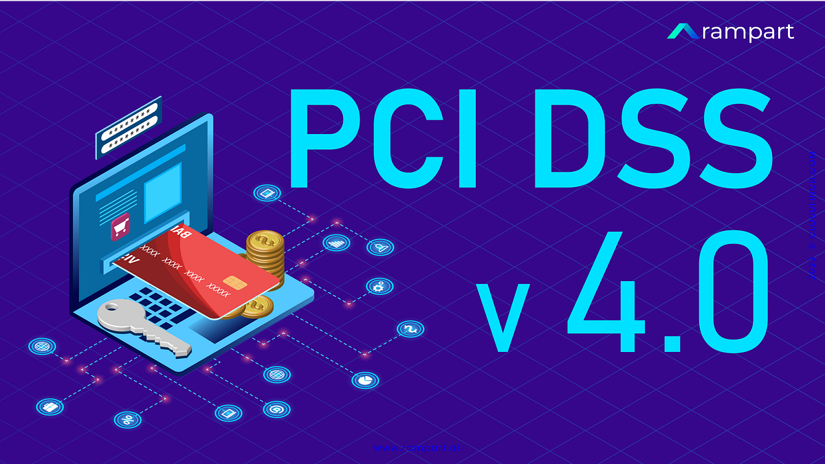 PCI DSS v4.0 : The Ultimate Guide to Payment Card Security | by Shreenath_i | Rampart AI — EHS ...