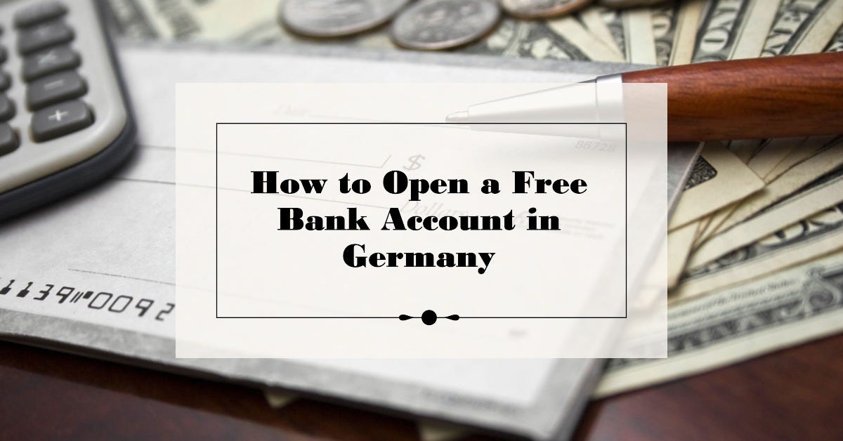 How to Open a Free Bank Account in Germany (Europe) | by Ti Garcia | Medium