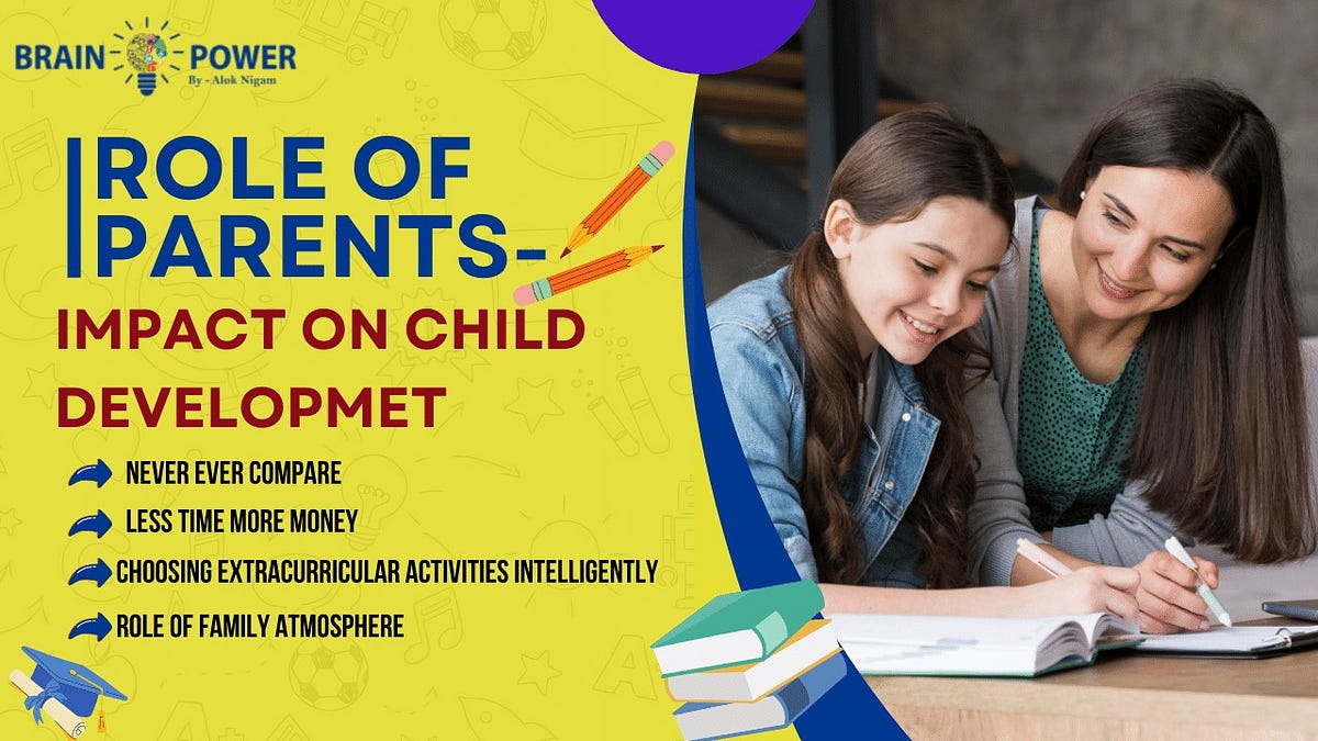 ROLE OF PARENTS IN OVERALL DEVELOPMENT OF THE CHILD AND THEIR ...