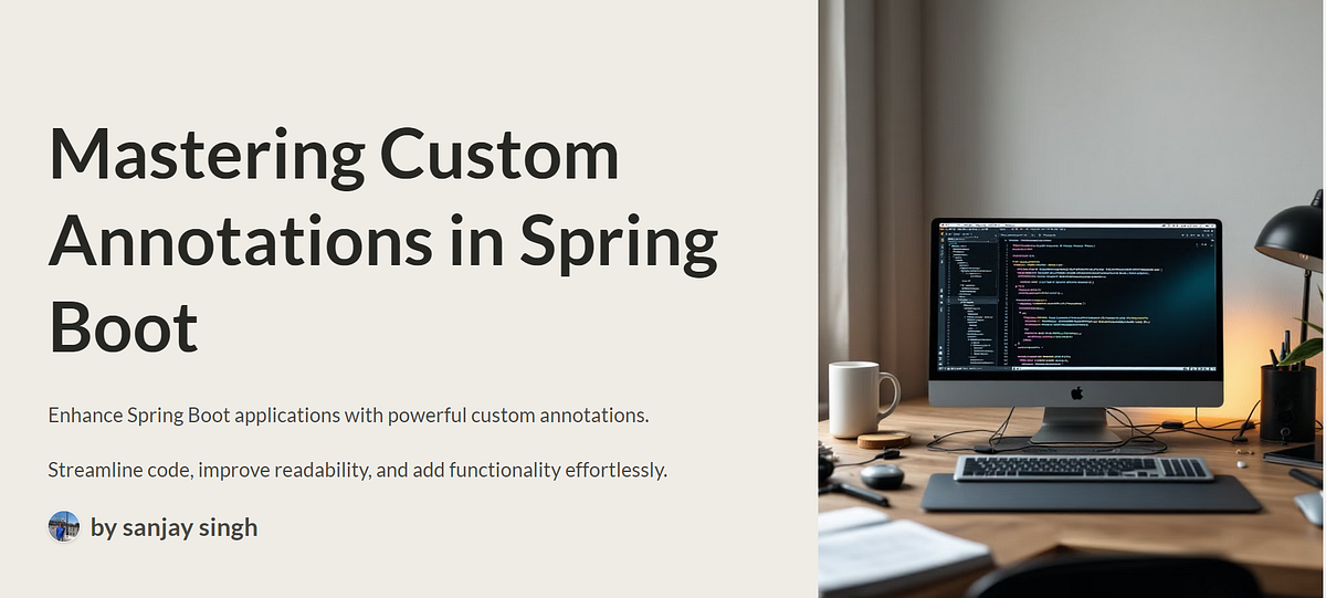 Mastering Custom Annotations in Java: How to Create, Use, and Implement Annotations in Spring ...