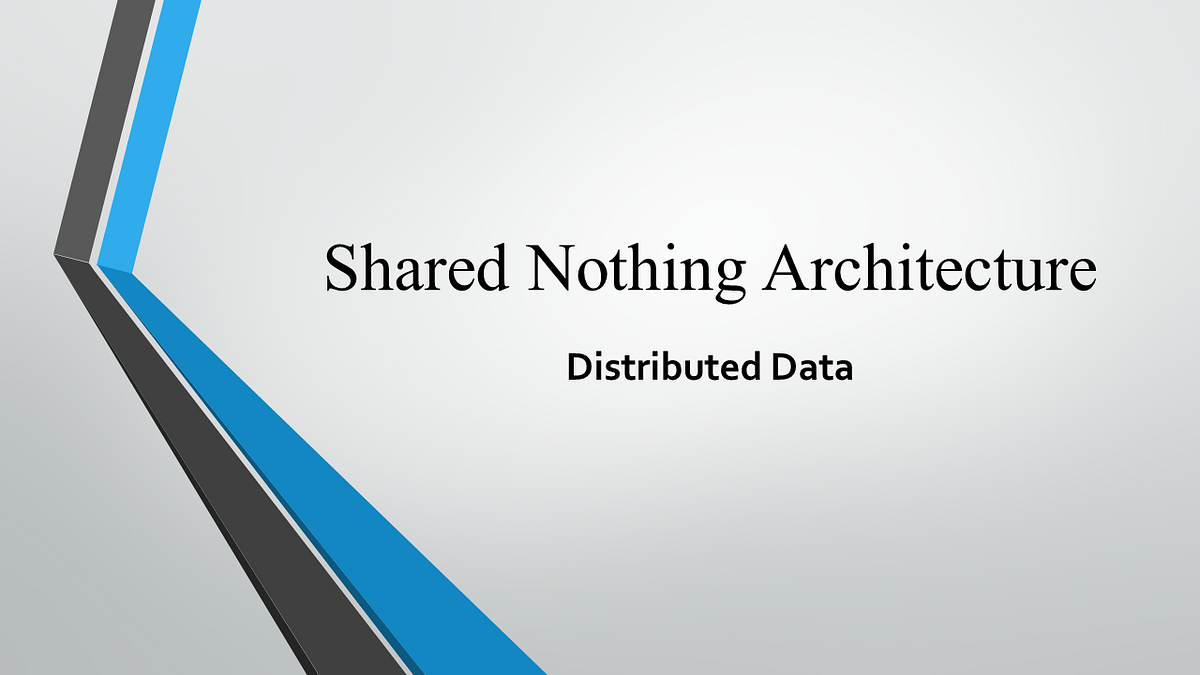 Shared-nothing architecture — Distributed Data | by Devsena Mishra | Medium