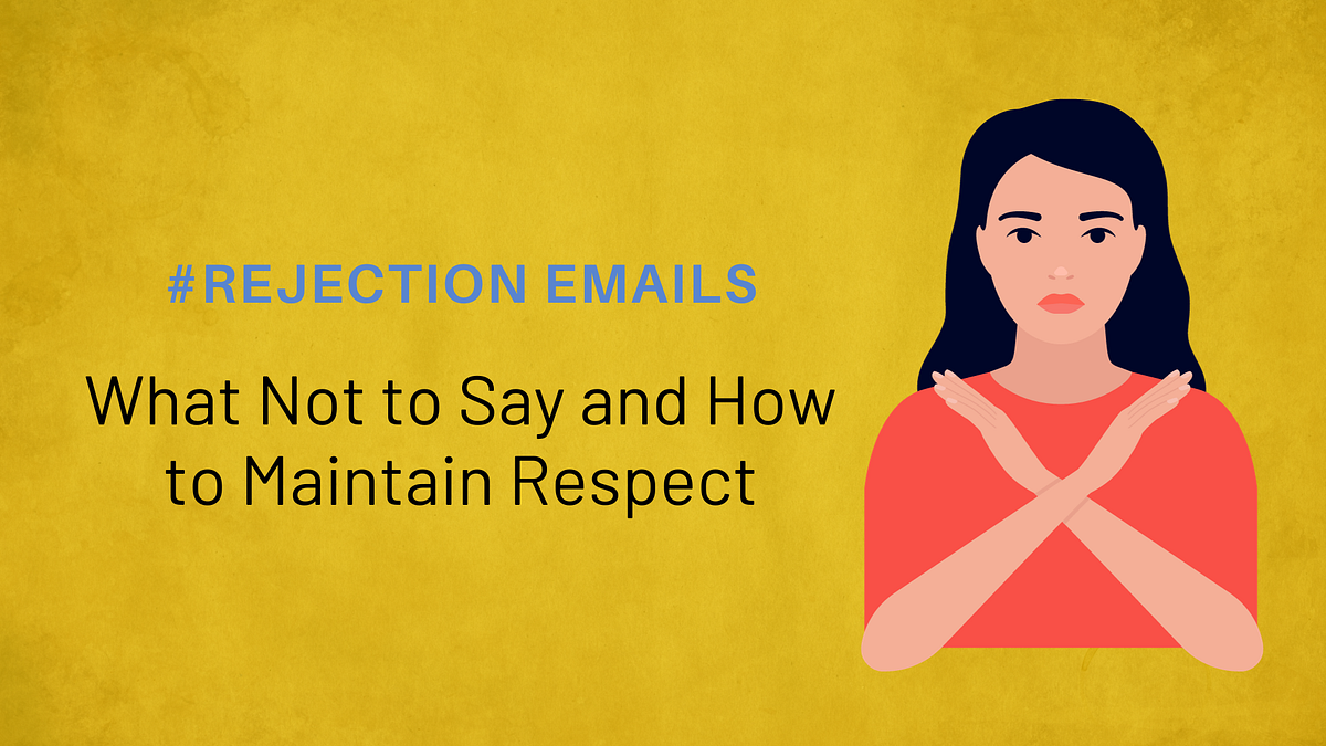 Navigating Rejection Emails: What Not to Say and How to Maintain ...