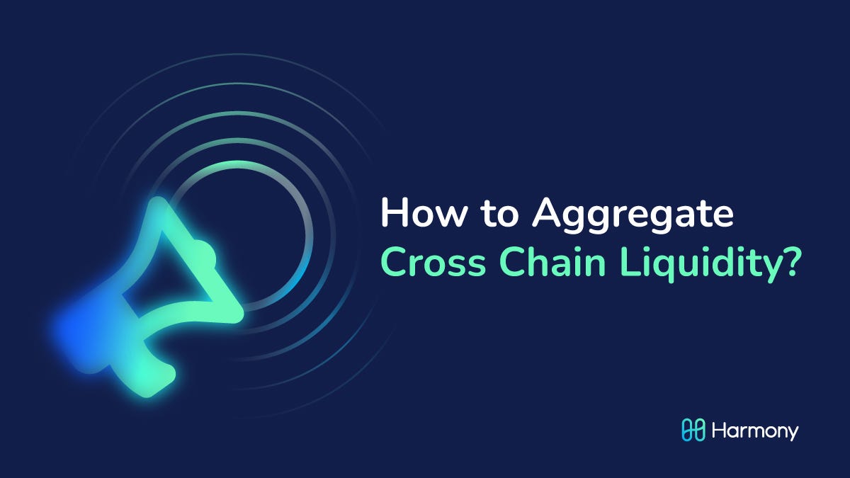 How to Aggregate Cross Chain Liquidity? | by Boris Polania | Harmony ...