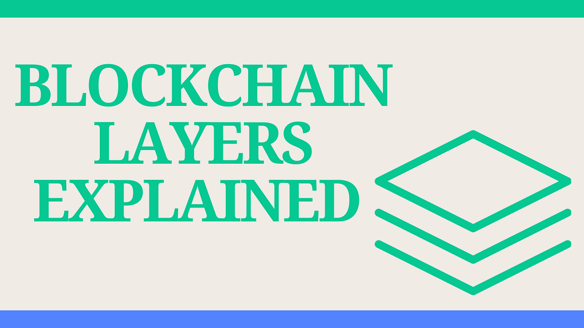 Blockchain Layers 0, 1, 2 and 3: A simple guide to understanding blockchain architecture. | by ...
