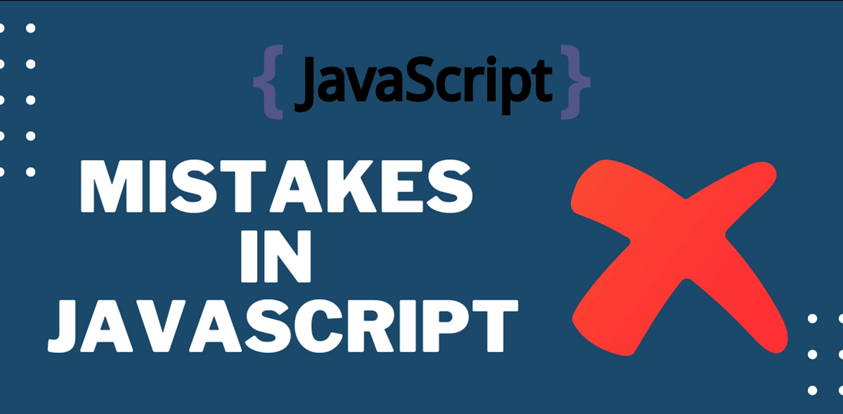 🌟 🛩 10 Common JavaScript Mistakes Every Developer Makes (And How to Avoid Them) ️ | by The ...