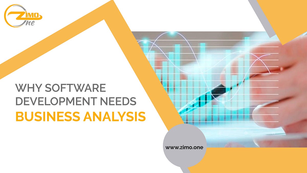 Why Software Development Needs Business Analysis | by Zimo.One | Apr ...