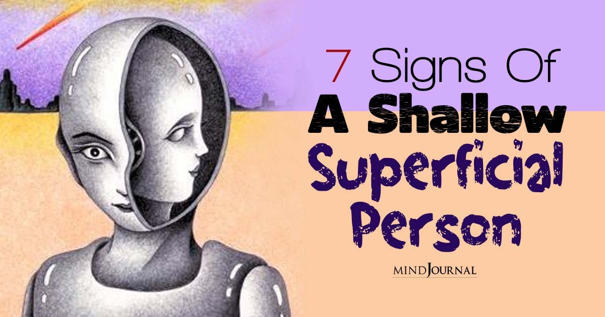 7 Glaring Characteristics Of A Shallow, Superficial Person | by The ...
