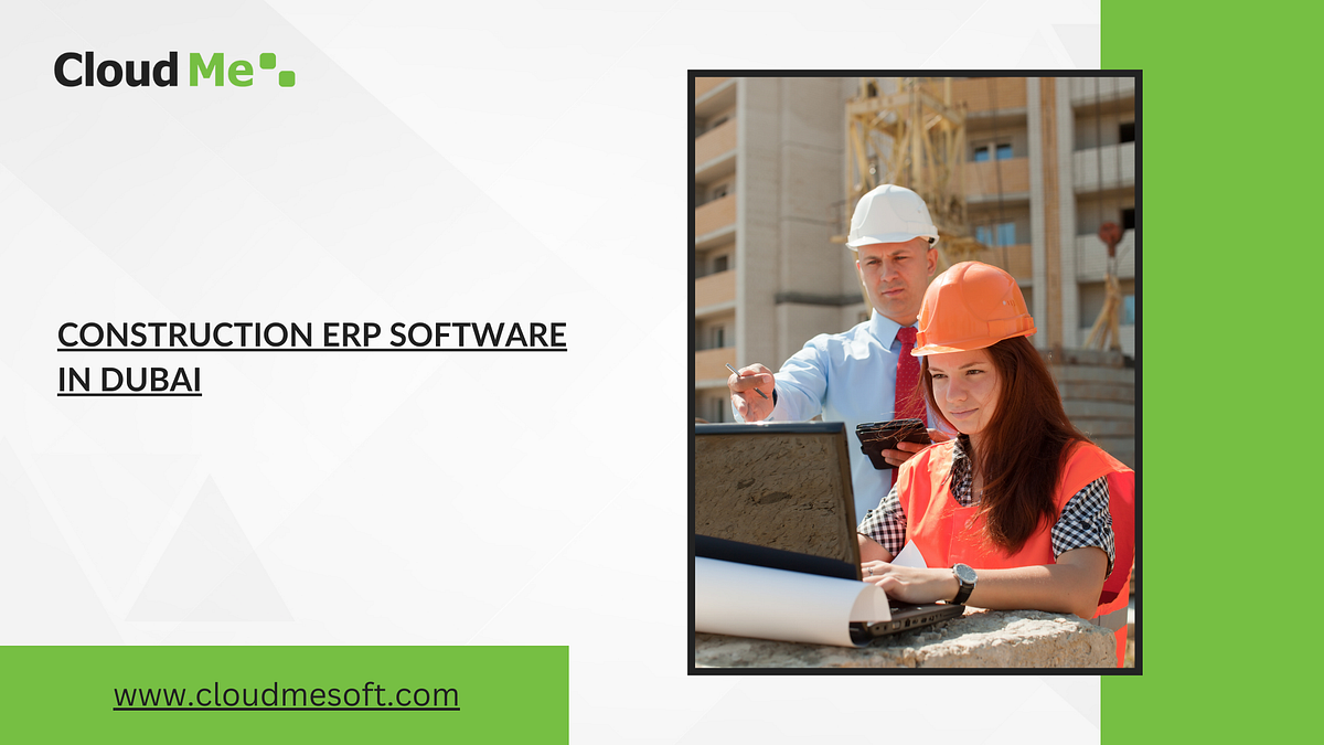 Key Considerations When Choosing Construction ERP Software for Your Dubai Projects | by ...