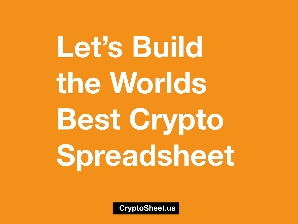 Let’s Build the Worlds Best Crypto Spreadsheet! | by Dave Craige | Medium