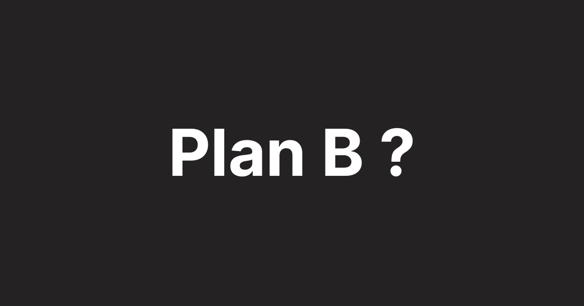 Is It Good To Have A Plan B In Life? | by Bishal Saha | Long-Term ...