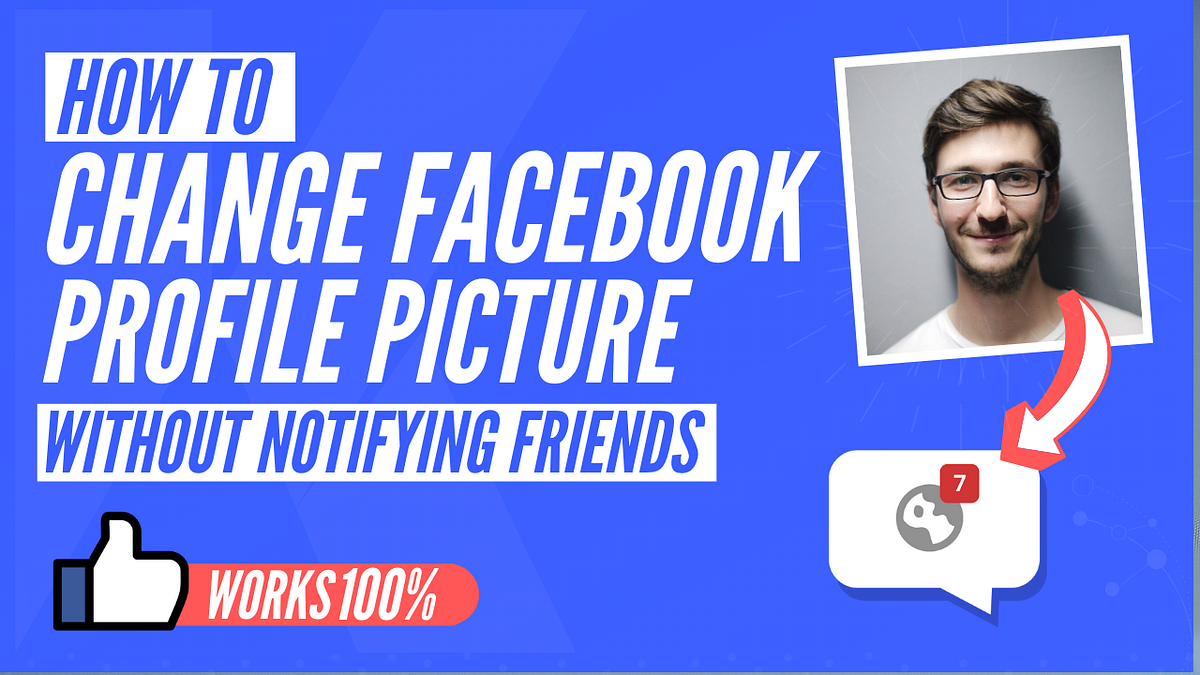 How to change your Facebook profile pic without notifying everyone in ...