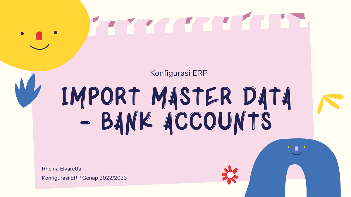 Import Master Data : Bagian 3— Bank Accounts | by Rheina Elvaretta | Medium