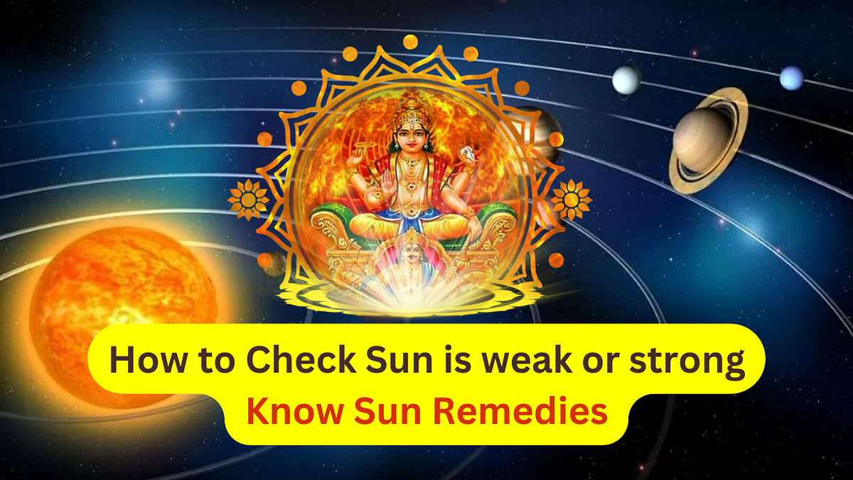 How to Check Sun is weak or strong — Know Sun Remedies - Quick Astro ...
