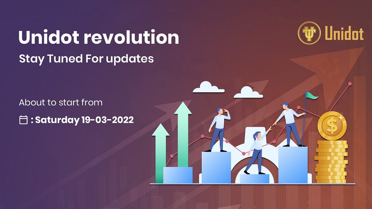 Revolution To Be Start With Benefits by 19–03–2022 - Unidot - Medium